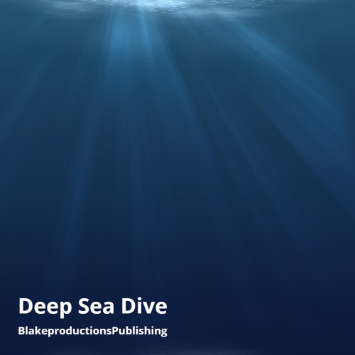 Stream Deep Sea Dive by Blakeproductionspublishing | Listen online for ...