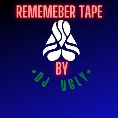 Stream Remember tape by DJ UGLY | Listen online for free on SoundCloud