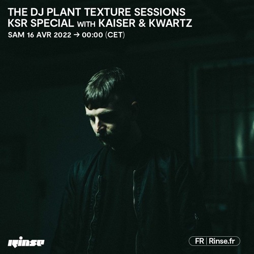 Stream The Dj Plant Texture Sessions - KSR Special with Kaiser & Kwartz ...