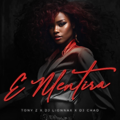 Stream Dj Chad x Dj Lionnax x Tony Z - E Mentira by DJ CHAD KIZOMBA ...