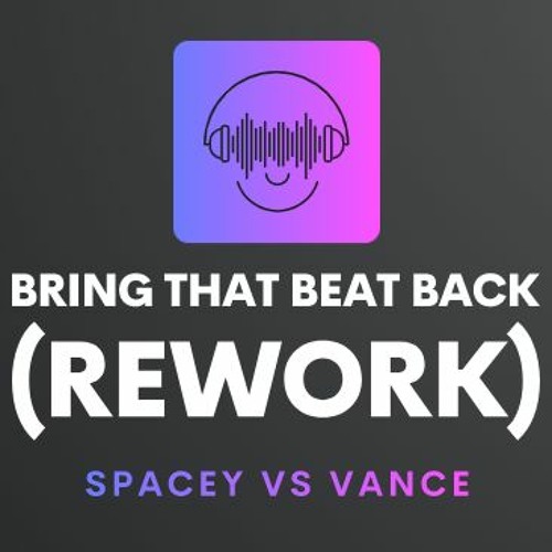 Stream Spacey Vs Vance - Bring That Beat Back (Revival Mix) by DJ ...