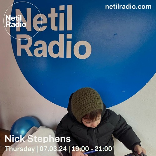 Stream Nick Stephens - 7th March 2024 by Netil Radio | Listen online ...