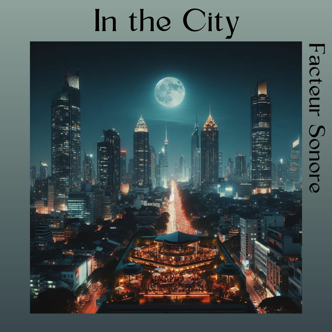 Stream In The City by Facteur sonore | Listen online for free on SoundCloud