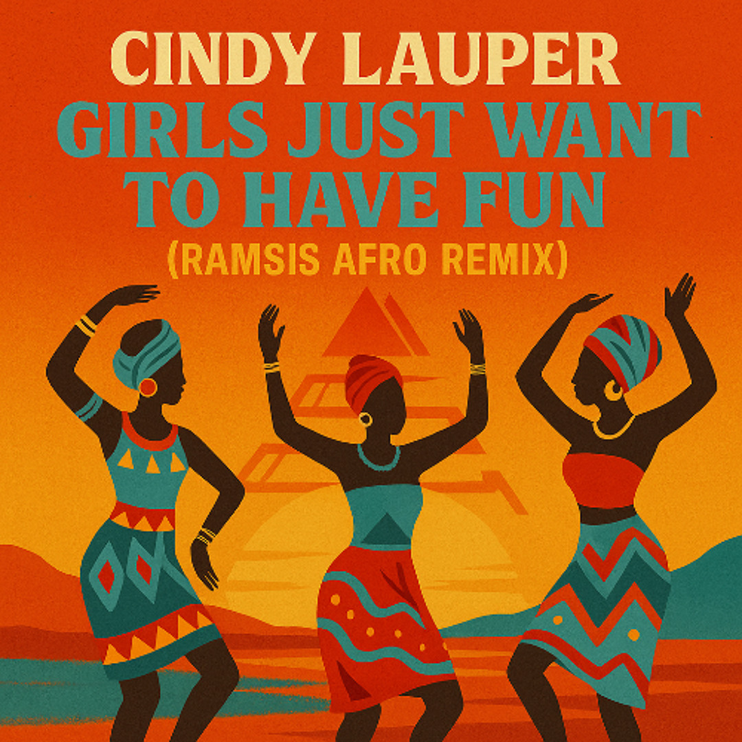 Stream Cindy Lauper - Girls Just Want To Have Fun (Ramsis Afro Remix ...