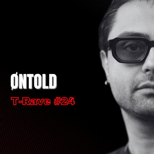 Stream T-Rave #24 By Øntold by Tehranrave | Listen online for free on ...