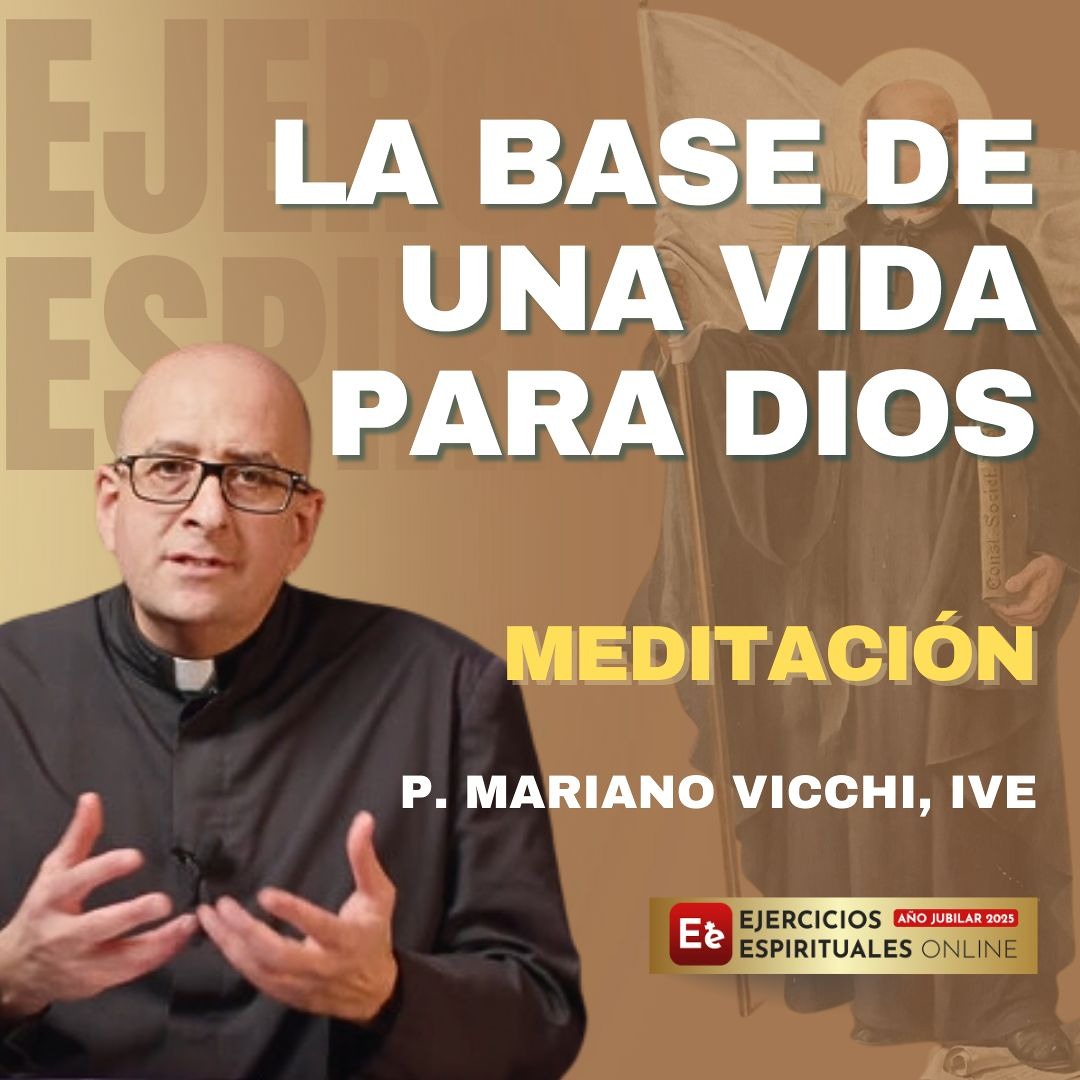 Stream Principio y Fundamento: La Base de una Vida para Dios - P Mariano Vicchi - EE 2025 by ...