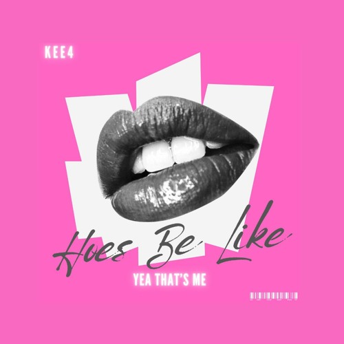 Stream Kee4 " Hoes Be Like " by 💕 KEE4 Yea Thats Me ! | Listen online ...