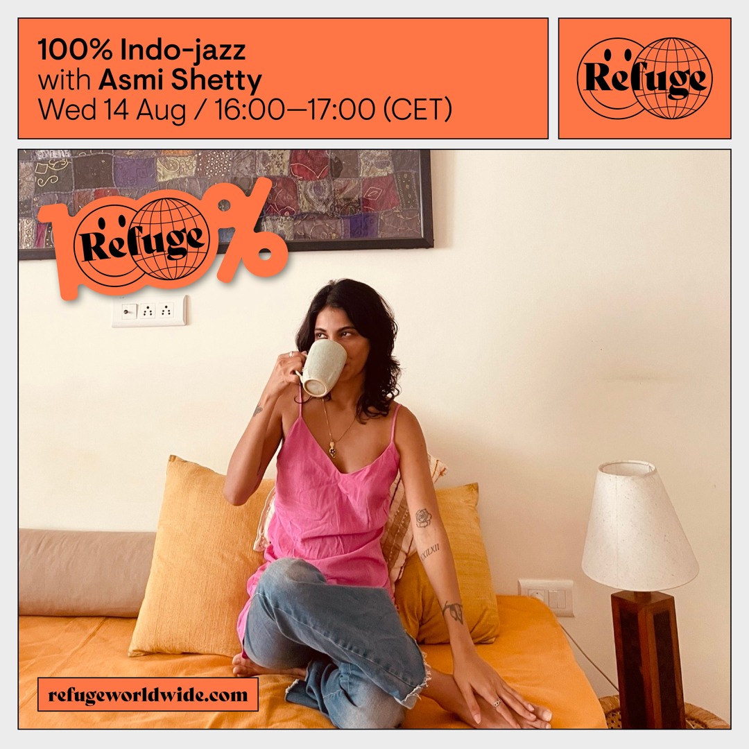 Stream 100% Indo - jazz - Asmi Shetty - 14 Aug 2024 by Refuge Worldwide | Listen online for free ...