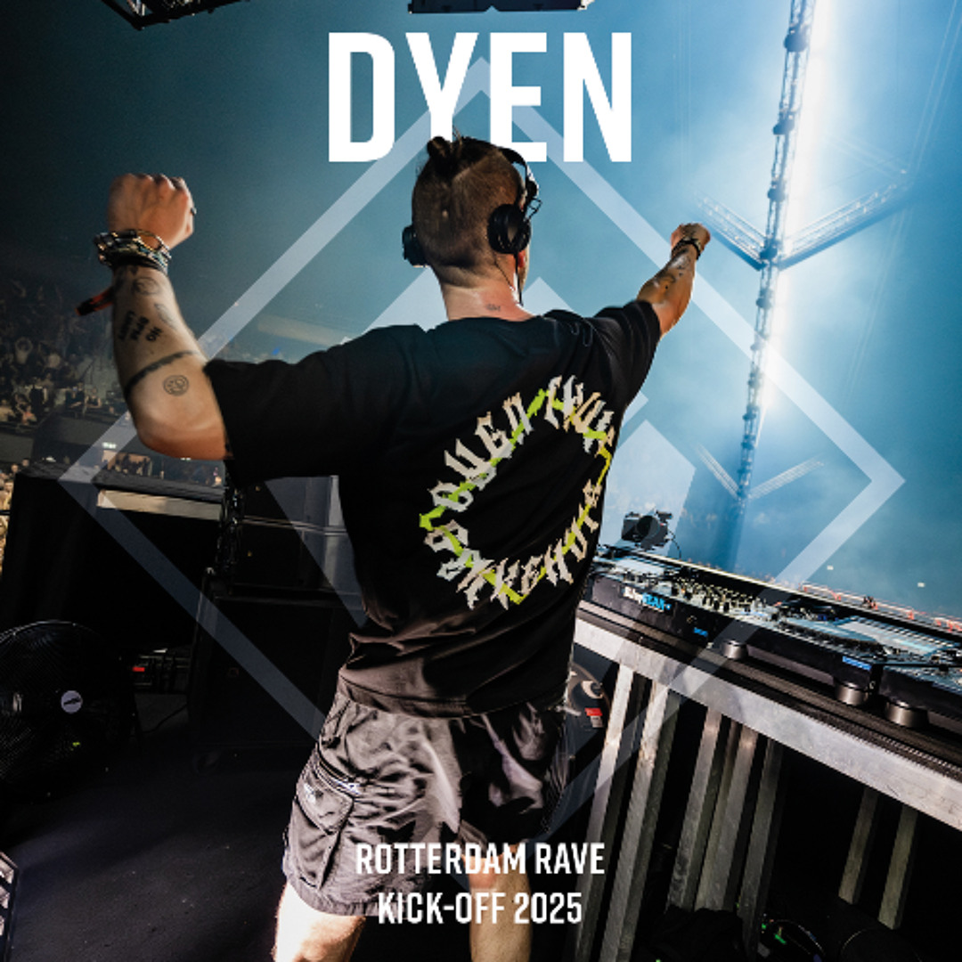 Stream DYEN @ Rotterdam Rave 'Kick Off' 15-02-2025, Ahoy, Rotterdam by ...