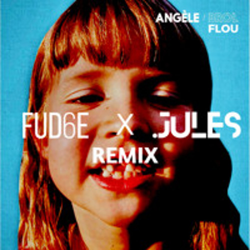 Stream Angèle - Flou (FUD6E X .JULES Remix) by .JULES | Listen online ...