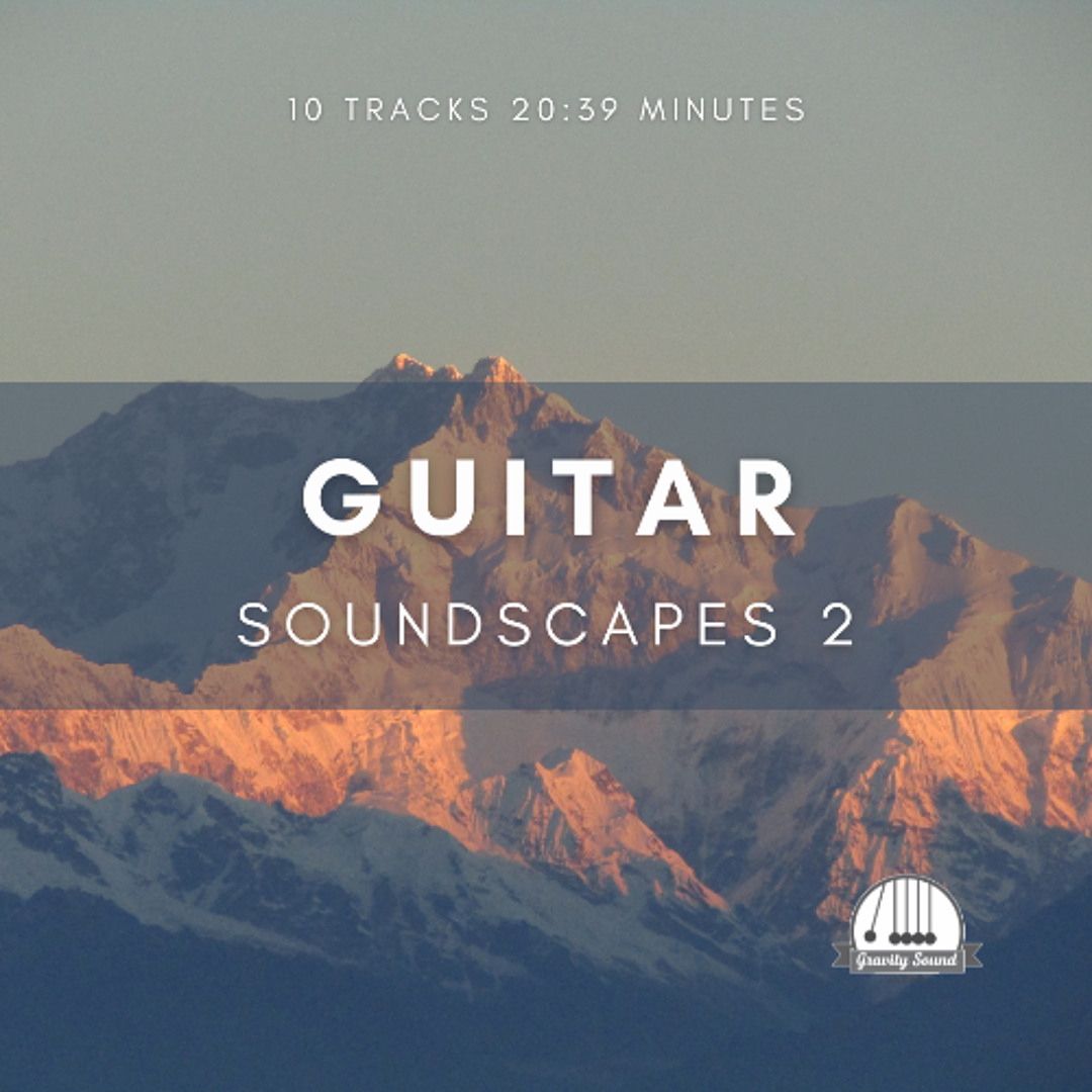 Stream Gravity Sound | Listen to Guitar Soundscapes 2 playlist online ...