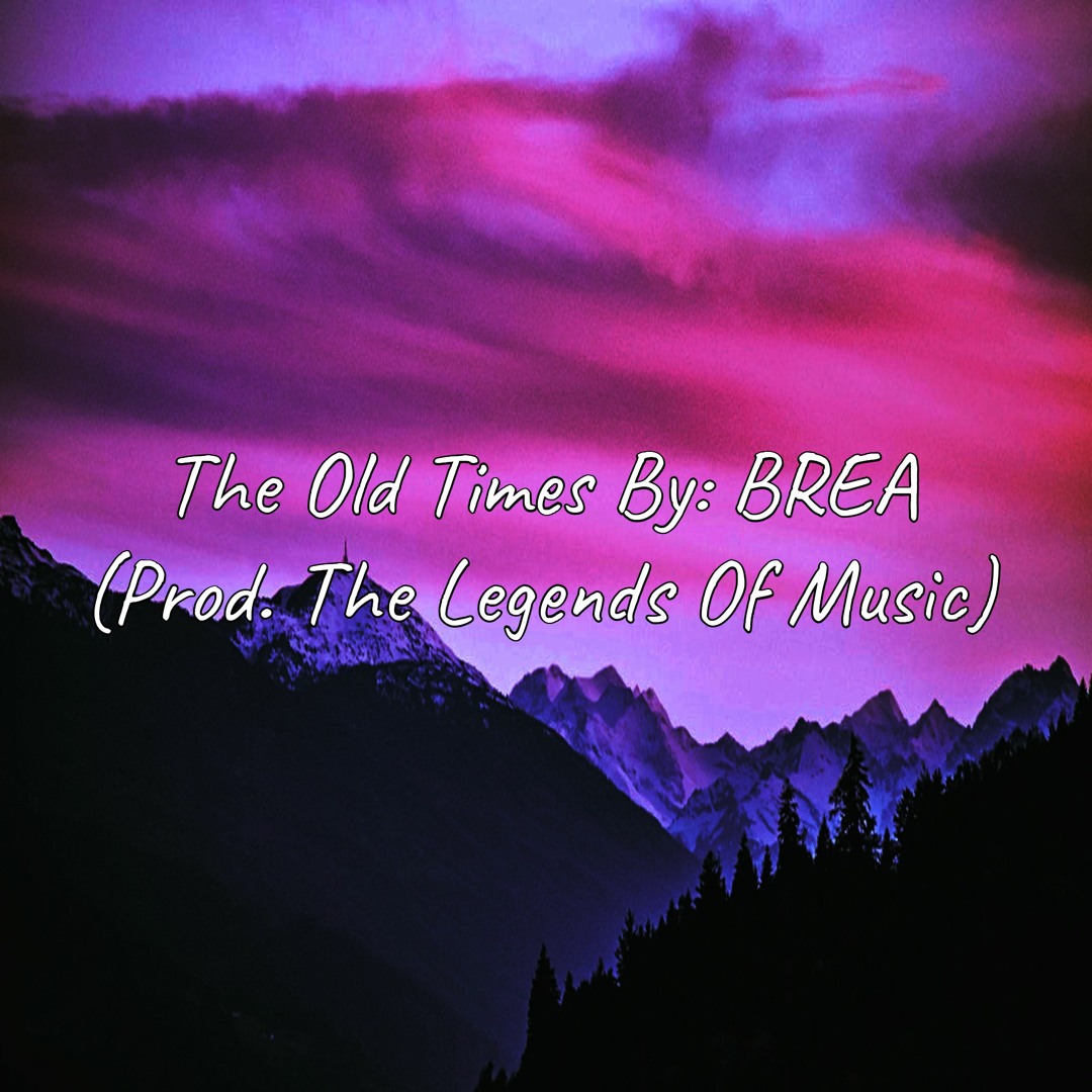 Stream The Old Times By: BREA (Prod. The Legends Of Music) by The ...