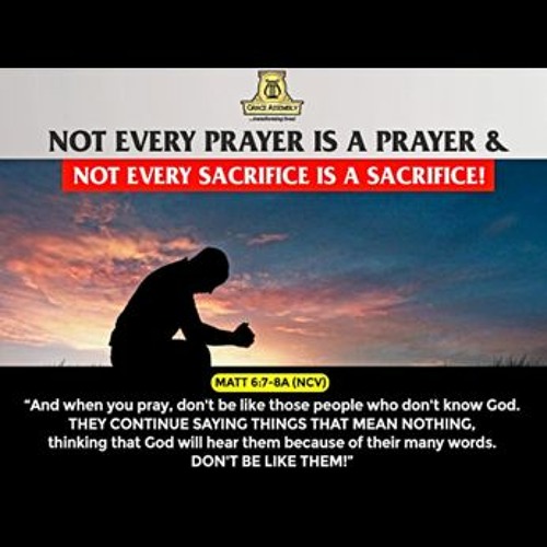 Stream Not Every Prayer is a Prayer, Not Every Sacrifice is a Sacrifice ...