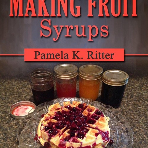Stream ⚡PDF Canning and Making Fruit Syrups: How to make and can ...