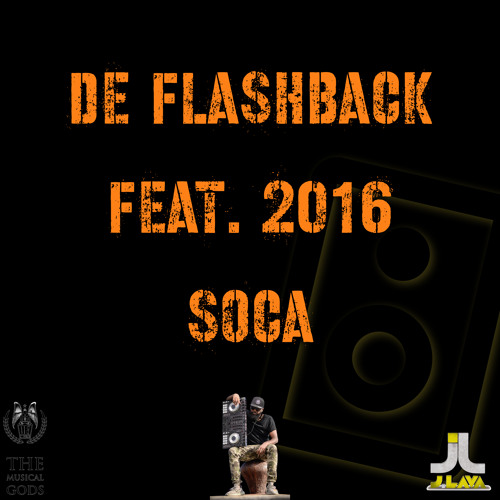 Stream De Flashback Feat 2016 Soca Mixtapemonday Week 269 By Dei