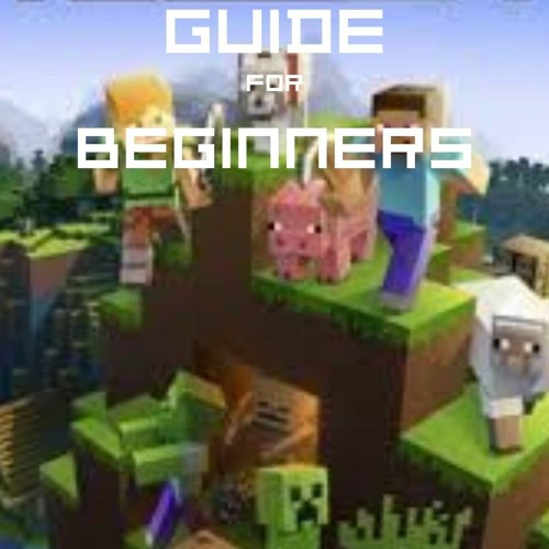 Stream Read Book MINECRAFT GUIDE FOR BEGINNERS: A detailed guide to ...