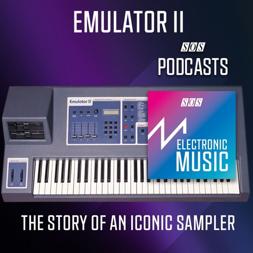 Stream Emulator II 40th Anniversary | Podcast by Sound On Sound ...