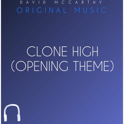 Stream Clone High (Opening Theme Cover) by DvdM | Listen online for ...