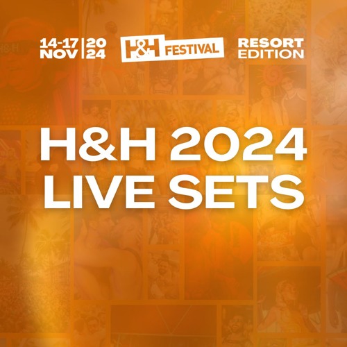 Stream H&H Podcast | Listen to H&H FESTIVAL 2024 – Resort Edition ...