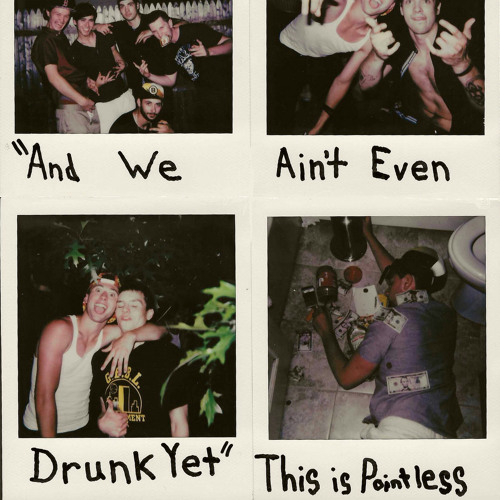 Stream this is pointless - and we aint even drunk yet (full album) by ...