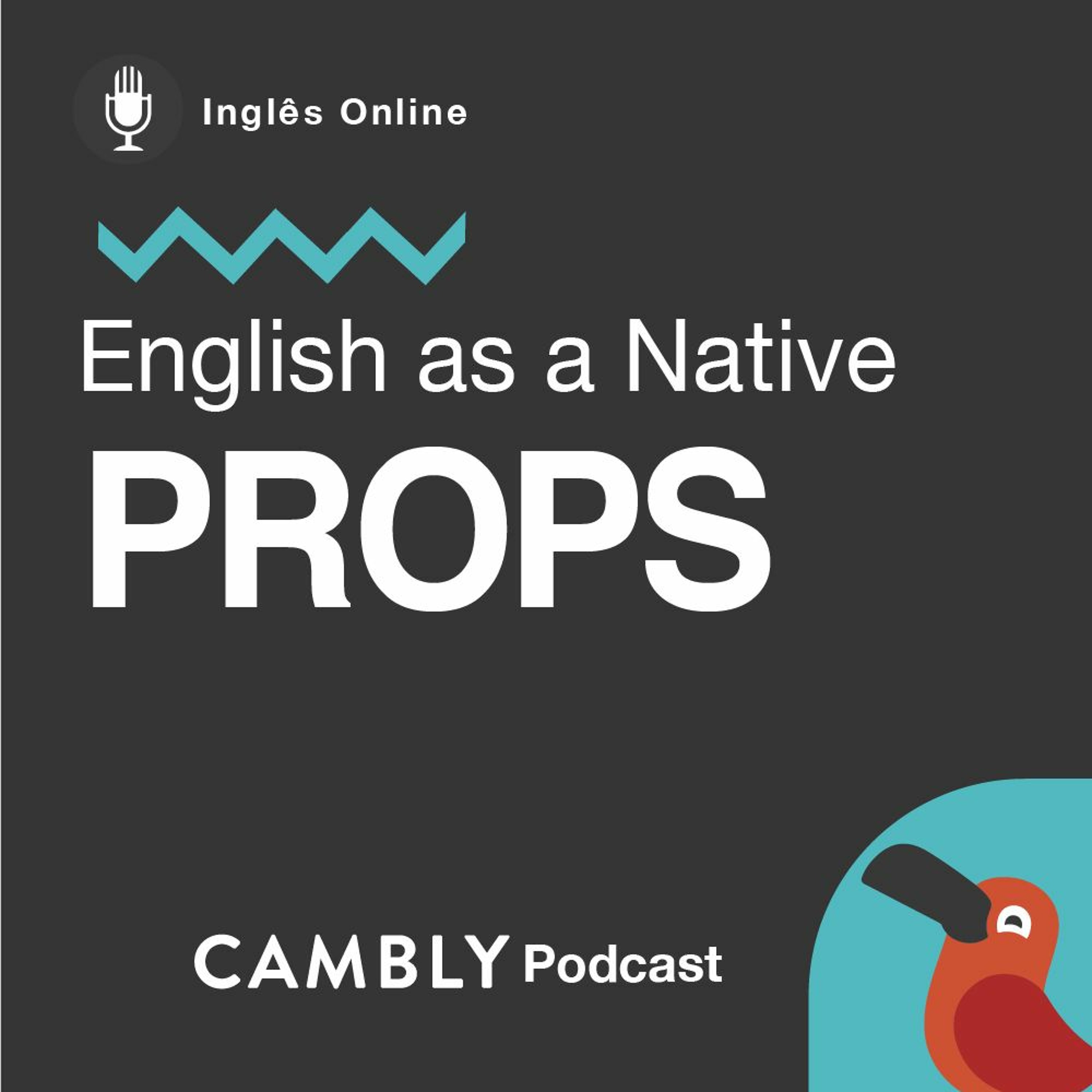 Ep 212. Conhece a palavra 'props' em Inglês? | English as a Native ...
