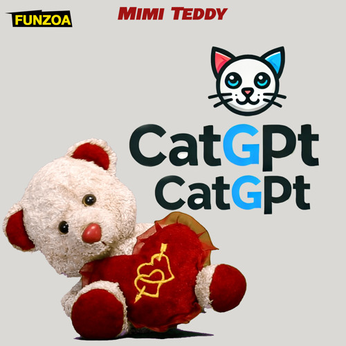 Stream CatGPT CatGPT by Mimi Teddy | Listen online for free on SoundCloud