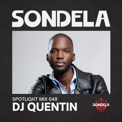 Stream Sondela Spotlight 049 - DJ Quentin | Afro-House / Afro-Tech Mix ...