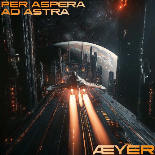Stream Per aspera ad astra by ÆYER | Listen online for free on SoundCloud