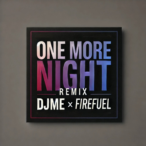 Stream One More Night (DJ ME x firefuel Rework) by DJ ME | Listen online for free on SoundCloud
