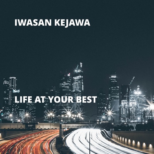 Stream Life At Your Best by Iwasan Kejawa | Listen online for free on ...