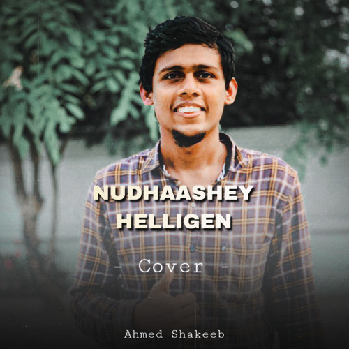 Stream Nudhaashey Helligen ( Cover ) by Ahmed Shakeeb | Listen online for free on SoundCloud