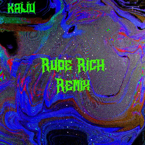 Stream Rude Rich Remix by Le Kaiju | Listen online for free on SoundCloud