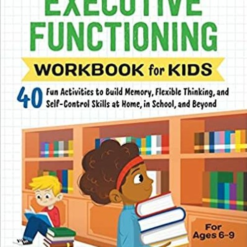 Stream Executive Functioning Workbook for Kids: 40 Fun Activities to ...