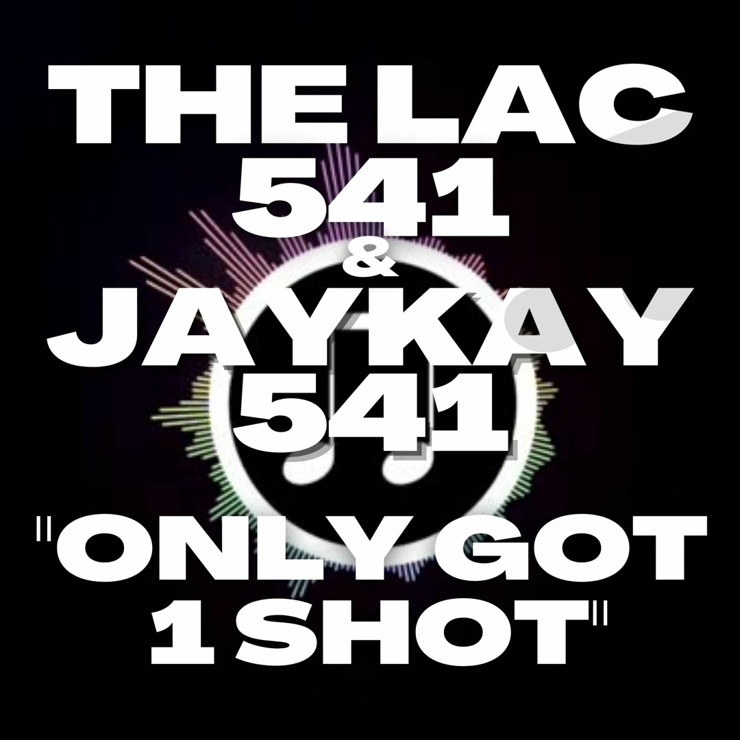 Stream “Got 1 Shot” - The Lac 541 ft. Jay Kay 541 (Prod. By CBEATS) by ...