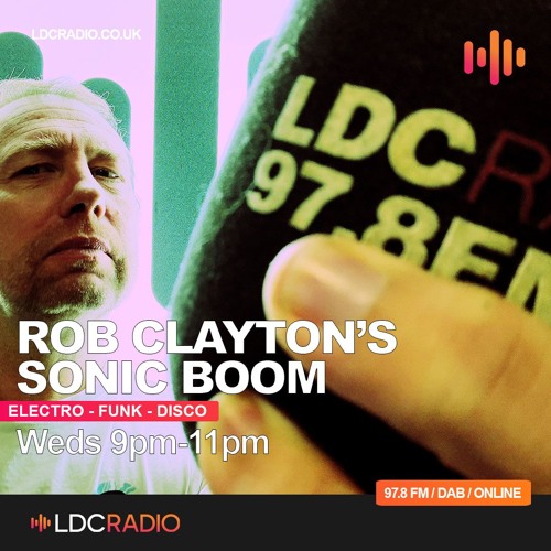 Stream Rob Clayton's Sonic Boom (20 AUG 2025) by LDC Radio | Listen ...