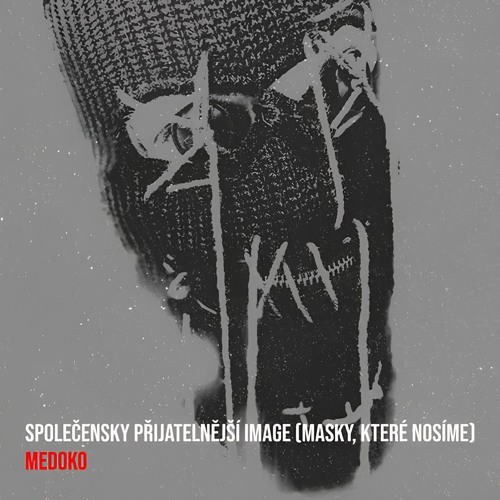 Stream Společensky Přijatelnější Image (Masky, Které Nosíme) by MEDOKO ...