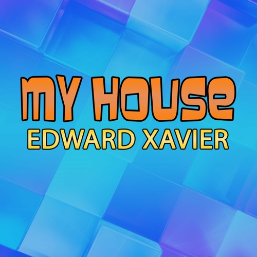 Stream Edward Xavier - My House by Edward Xavier | Listen online for ... Stream Edward Xavier - My House by Edward Xavier | Listen online for ...