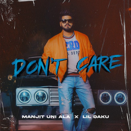 Stream Don't Care - Manjit Uni Ala x Lil Daku by Lil Daku | Listen ...