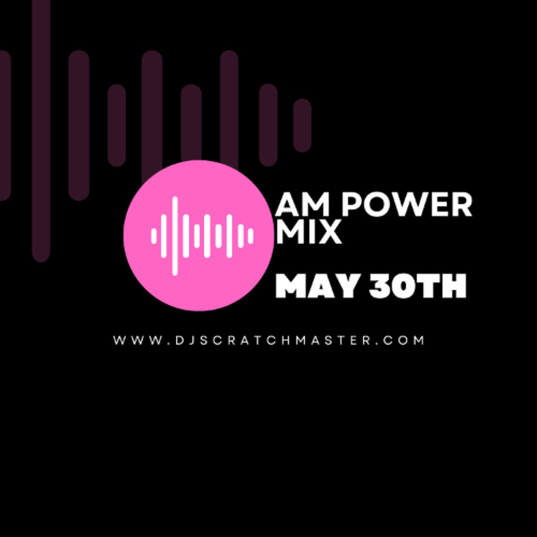 Stream AM Power Mix May 30th by Scratch Master | Listen online for free ...