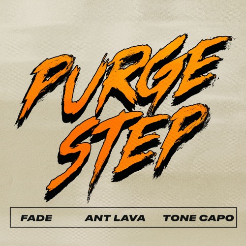 Stream PURGE STEP - DJ FADE X ANT LAVA X TONE CAPO by Dj Fade | Listen ...
