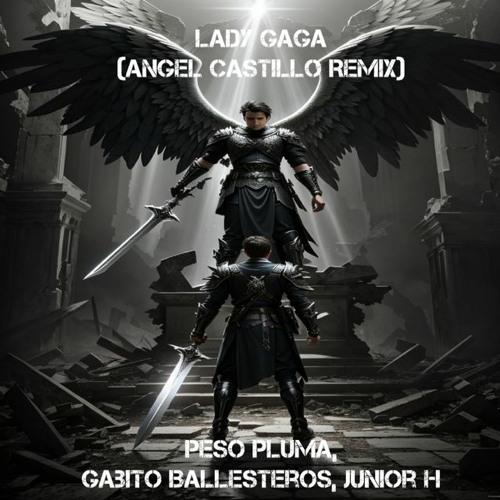 Stream LADY GAGA (Angel Castillo Remix)-Peso Pluma, Gabito Ballesteros ...