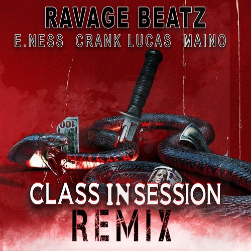 Stream Ravage Beatz- Class in Session (REMIX) ft. Maino, E. Ness, Crank ...
