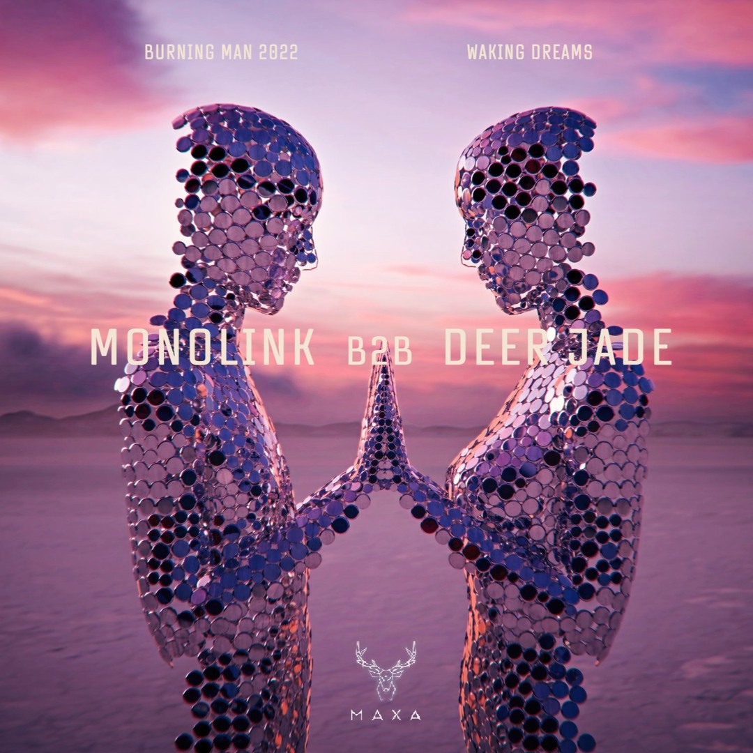 Stream Monolink b2b Deer Jade - Maxa - Burning Man 2022 by Deer Jade ...
