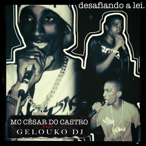 Stream MC CÉSAR DO CASTRO, GELOUKO DJ - O Bagulho É Cachorrada by ...
