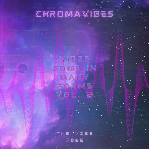 Stream VIBES COME IN MANY FORMS VOL 2 by chroma | Listen online for ...