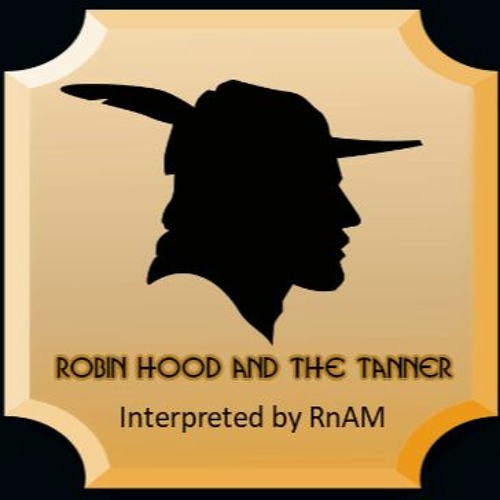 Stream Robin Hood and the Tanner by RnAM | Listen online for free on ...