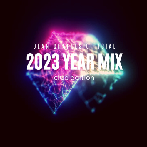 Stream 2023 Year End Mix (Club Edition) by DEAN CHARLES OFFICIAL ...