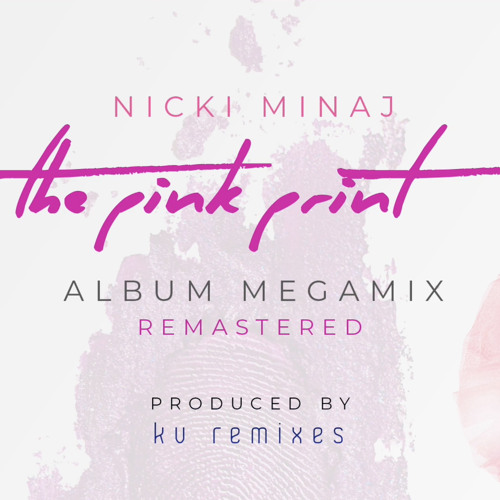 Stream Nicki Minaj - The Pinkprint Album Megamix (2021 Remaster) by KV ...