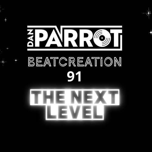 Stream BeatCreation 91 The Next Level by Dan Parrot Official | Listen ...
