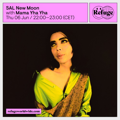 Stream SAL New Moon - Mama Yha Yha - 06 Jun 2024 by Refuge Worldwide ...